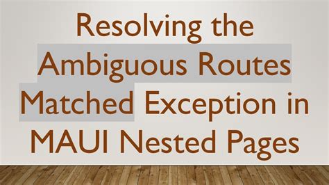Resolving The Ambiguous Routes Matched Exception In Maui Nested Pages