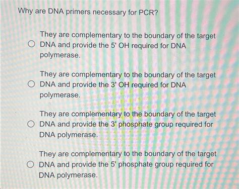 Solved Why Are Dna Primers Necessary For Pcrthey Are