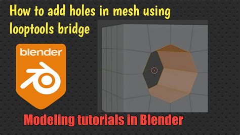 How To Create Hole In Mesh Using Looptools Bridge Blender Modeling Tutorials In Blender Youtube
