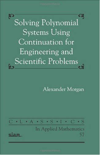 Solutions For Solving Polynomial Systems Using Continuation For Engineering And Scientific