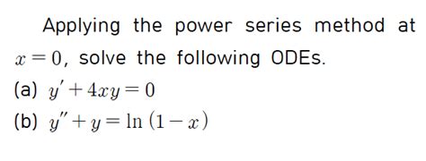 Solved Applying The Power Series Method At X0 Solve The