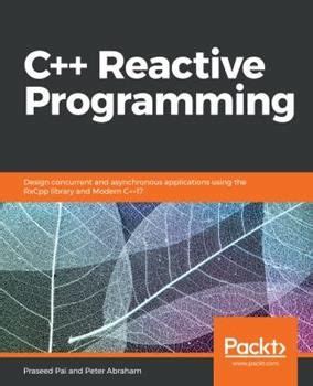 C++ Reactive Programming by Pai, Praseed; Abraham, Peter by Packt Publishing | Learn computer ...