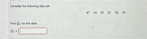 Consider The Following Data Set Find Q3 For This