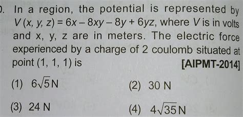 [answered] D In A Region The Potential Is Represented By V X Y Z 6x 8xy