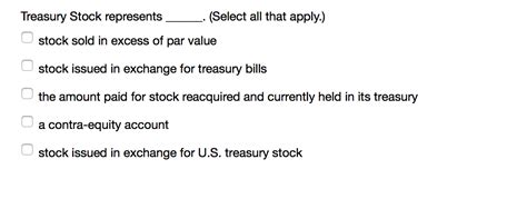Solved Treasury Stock Represents Select All That Apply Chegg Com