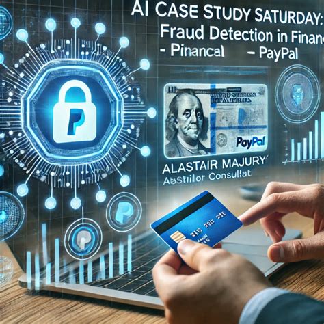 Ai Case Study Saturday Fraud Detection In Finance Paypal