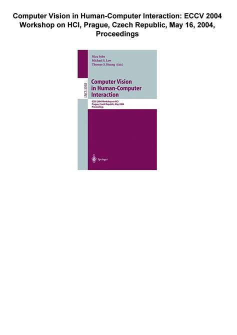 Computer Vision In Human Computer Interaction Eccv 2004 Workshop On Hci Prague Czech Republic Computer Vision In Human Computer Interaction Eccv 2004 Workshop On Hci Prague Czech Republic
