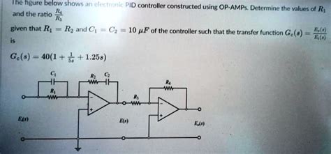 Solved The Figure Below Shows An Electronic Pid Controller Constructed
