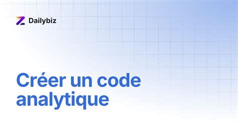 Créer Un Code Analytique Dailybiz