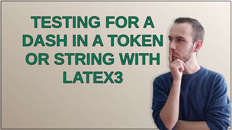tex testing for a dash in a token or string with latex3 youtube