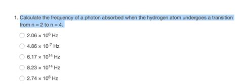 Solved 1 Calculate The Frequency Of A Photon Absorbed When