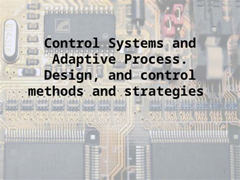 Pptx Control Systems And Adaptive Process Design And Control Methods And Strategies 1 Pptx Control Systems And Adaptive Process Design And Control Methods And Strategies 1