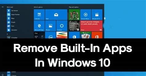 How To Remove Built In Apps From Windows 10 Using Powershell