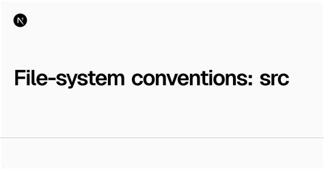 file system conventions src next js