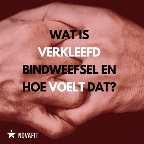 Wat Is Verkleefd Bindweefsel En Hoe Voelt Dat I Novafit