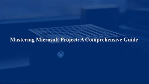 Mastering Microsoft Project A Comprehensive Guidepptx