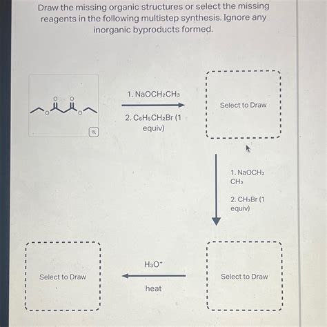 Solved Draw The Missing Organic Structures Or Select The
