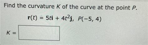 Solved Find The Curvature K Of The Curve At The Point P Chegg