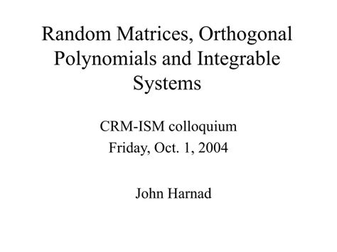 Ppt Random Matrices Orthogonal Polynomials And Integrable Systems Powerpoint Presentation