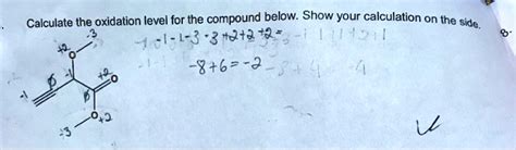 SOLVED: Calculate the oxidation level for the compound below: Show your calculation on the side ...