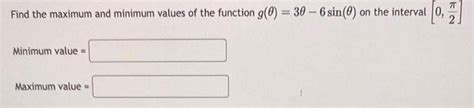 Solved Find The Maximum And Minimum Values Of The Function