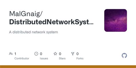 Github Malgnaigdistributednetworksystem A Distributed Network System