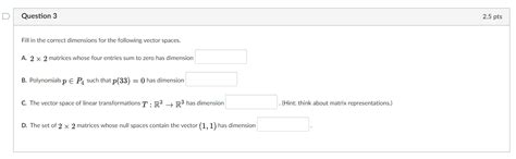 Solved D Question 3 25 Pts Fill In The Correct Dimensions