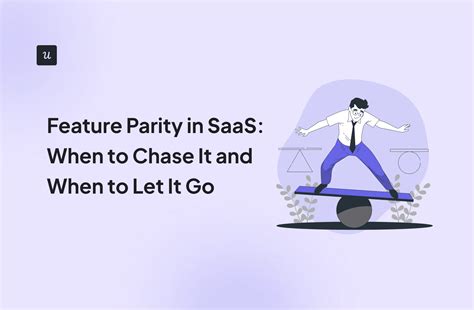 Feature Parity In Saas When To Chase It And When To Let It Go