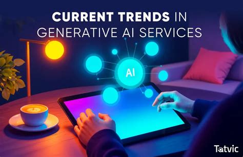 The Rise Of Generative Ai Services Trends Innovations And Future Tatvic Analytics