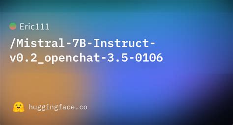 Eric111mistral 7b Instruct V02openchat 35 0106 · Hugging Face