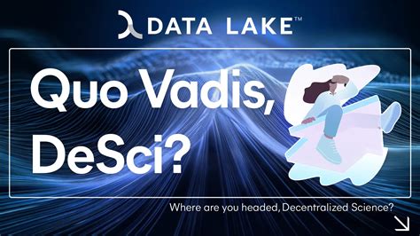 Quo Vadis DeSci DATA LAKE