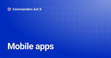 Mobile Apps Commanders Act X