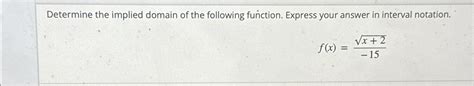 Solved Determine The Implied Domain Of The Following Chegg Com