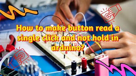 How To Make Button Read A Single Click And Not Hold In Arduino YouTube