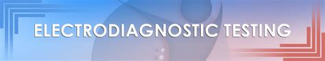 Electrodiagnostic Testing Stanger Injury Centers