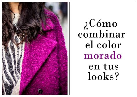 estilozas Cómo combinar el color morado en tus looks