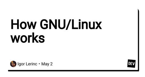 how gnu linux works r devto