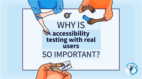 Why Accessibility Testing With Real Users Is So Important