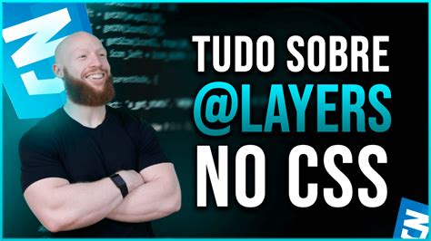 Tudo Sobre Layer No Css Organize Seus Códigos