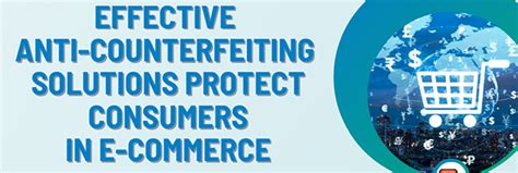 Effective Anti Counterfeiting Solutions Protect Consumers In E Commerce
