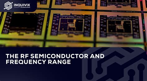 The Rf Semiconductor And Frequency Range Inquivix Technologies