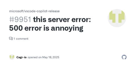 This Server Error 500 Error Is Annoying · Issue 9951 · Microsoft Vscode Copilot Release · Github