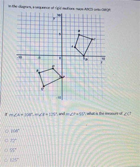 Solved In The Diagram A Sequence Of Rigid Motions Maps Abcd Onto Orqp If M∠ A 108° M∠ B 125