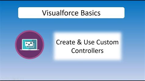 Visualforce Basics Create And Use Custom Controllers Developer Beginner Platform Developer