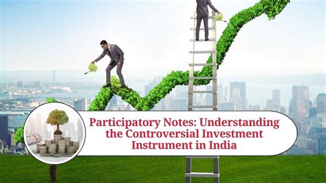 Participatory Notes Understanding The Controversial Investment