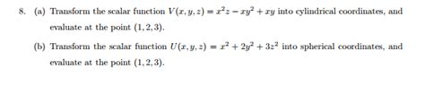 Solved 8 A Transform The Scalar Function V X Y Z