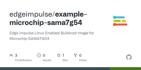 GitHub - edgeimpulse/example-microchip-sama7g54: Edge Impulse Linux Enabled Buildroot image for ...