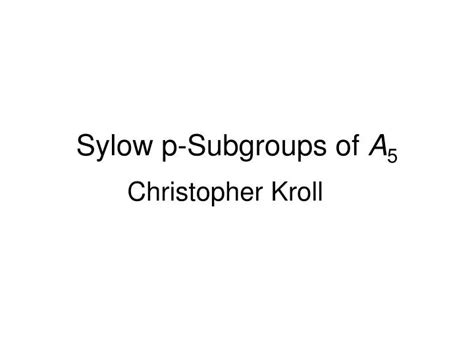 Ppt Sylow P Subgroups Of A 5 Powerpoint Presentation Free Download