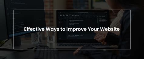Effective Ways To Improve Your Website Alakmalak Technologies Blog Mastering The Digital
