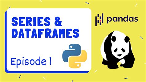 Series Dataframes And Other Basics Pandas Python ~ Episode 1 Youtube